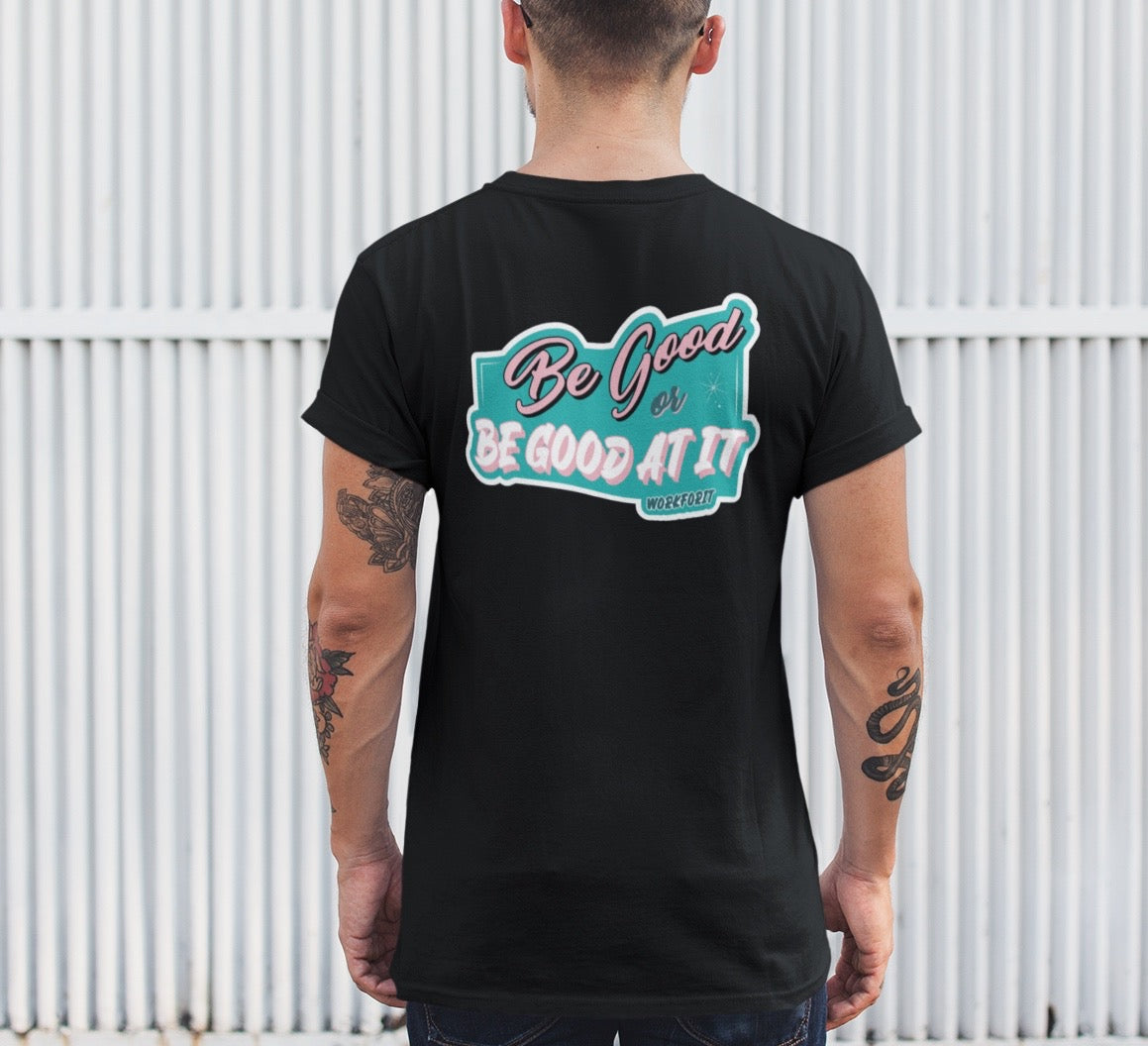 Be Good T-Shirt – Workforit apparel
